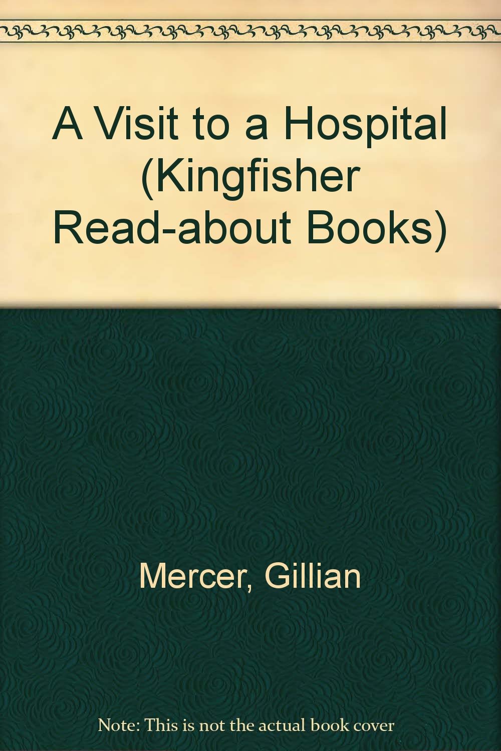 A Visit to a Hospital (Kingfisher Read About Books): Gillian Mercer ...