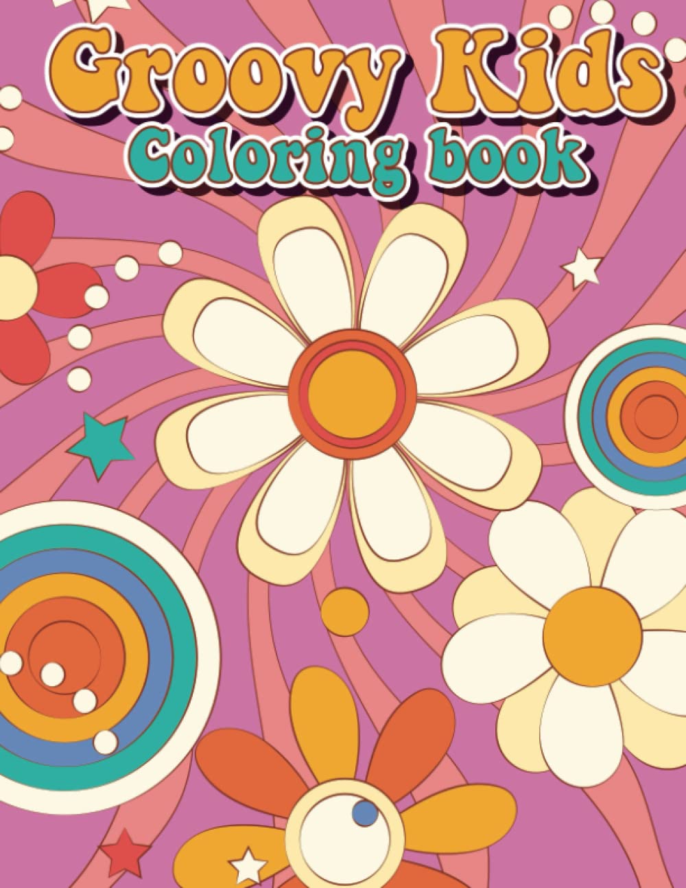 Groovy Kids Coloring Book: A retro themed coloring book for kids of all ...