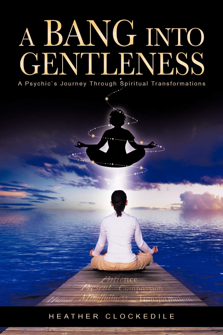 Amazon.com: A Bang Into Gentleness: A Psychic's Journey Through ...
