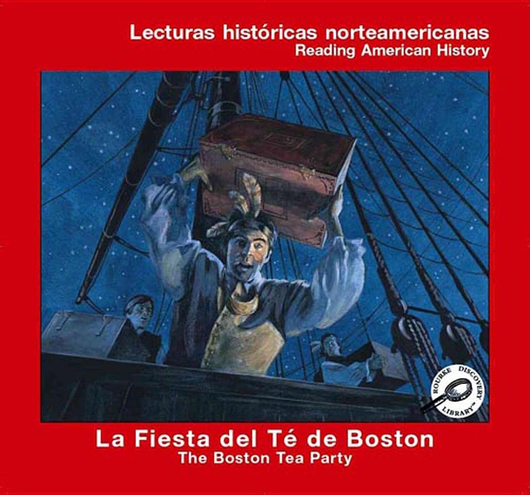 La Fiesta Del Te De Boston: The Boston Tea Party (Lecturas Historicas ...