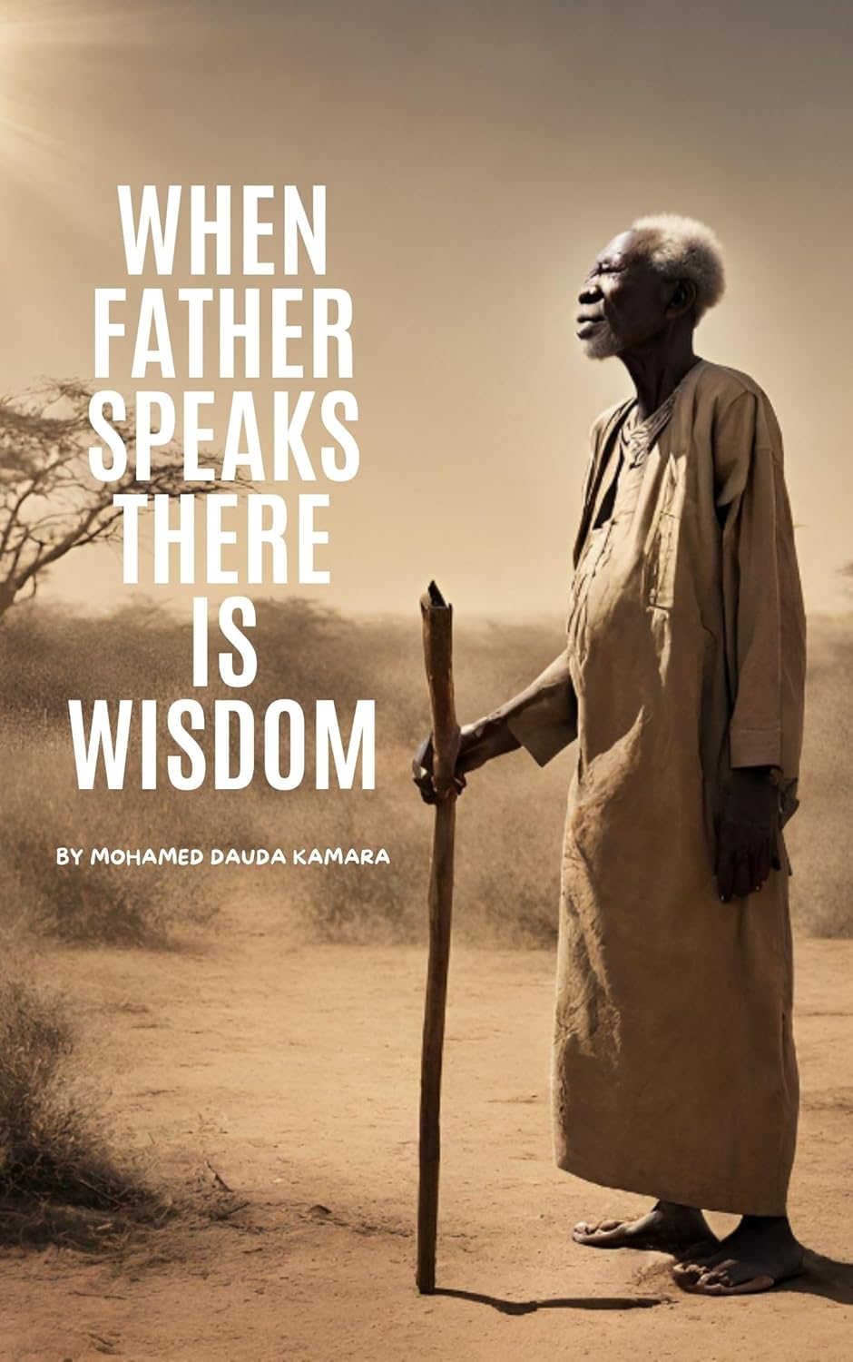 WHEN FATHER SPEAKS THERE IS WISDOM eBook : KAMARA, MOHAMED DAUDA ...