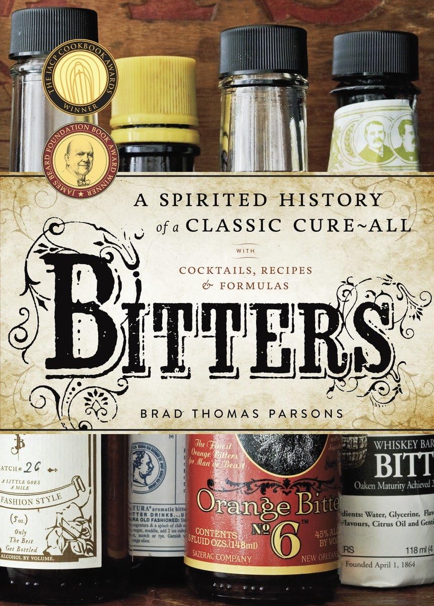 Bitters: A Spirited History of a Classic Cure-All, with Cocktails ...