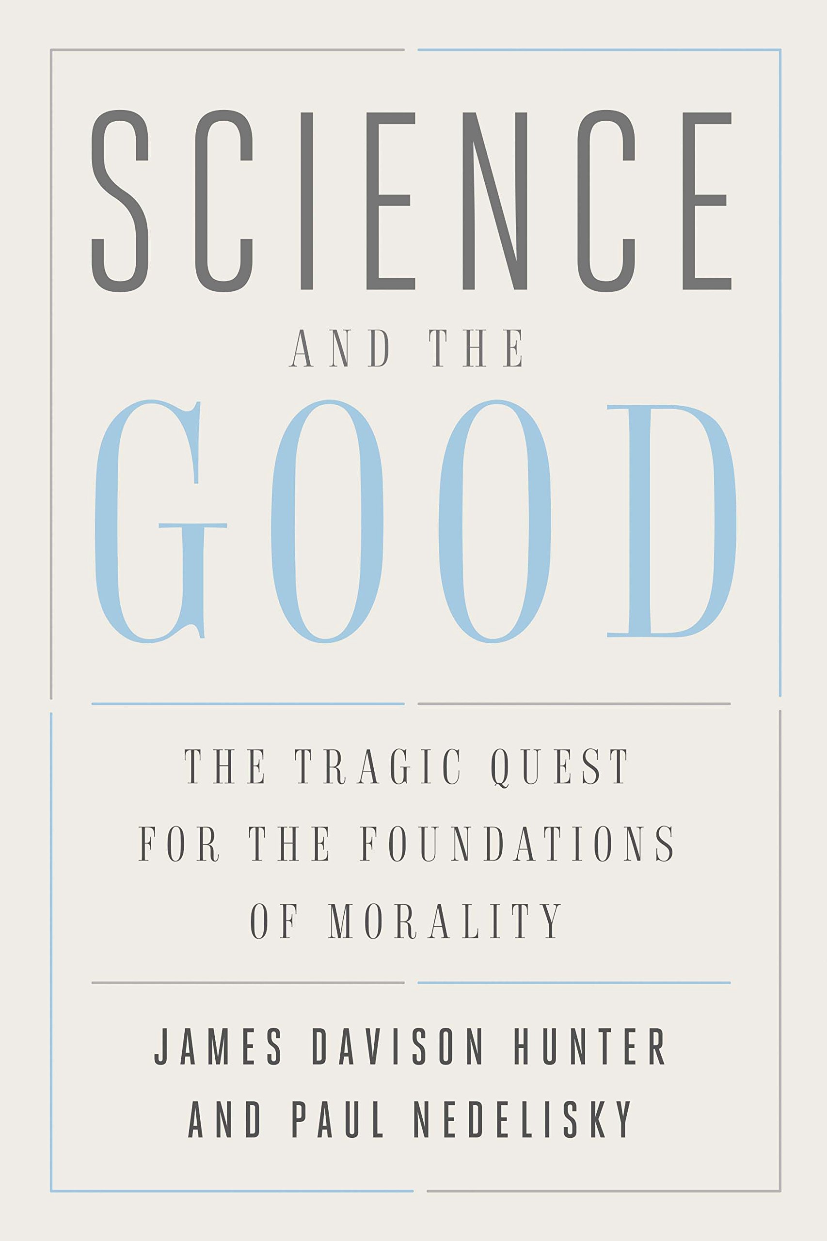 Science and the Good: The Tragic Quest for the Foundations of Morality ...