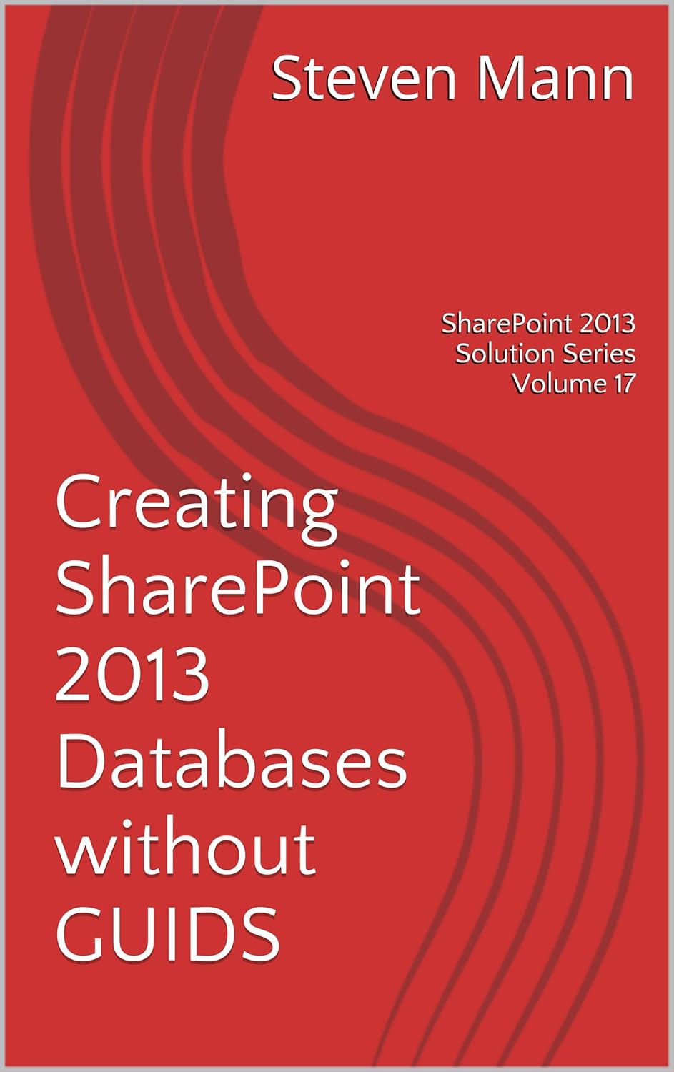 Amazon.com: Creating SharePoint 2013 Databases without GUIDS ...