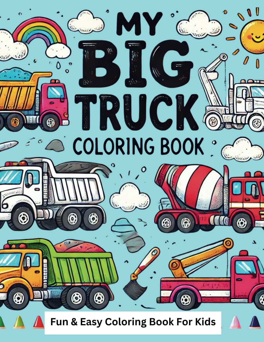 My Big Truck Coloring Book: Fun & Easy Coloring Book For Kids: Meagher ...