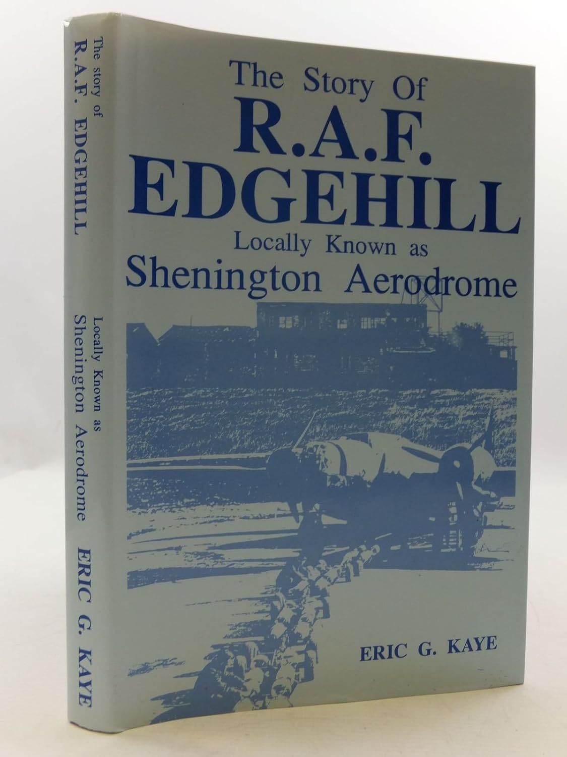 The Story of RAF Edgehill - Locally Known as Shenington Aerodrome: Kaye ...