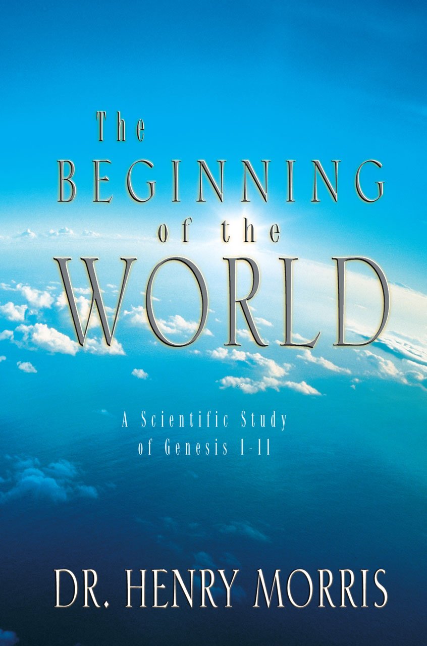The Beginning of the World: A Scientific Study of Genesis 1-11 eBook ...