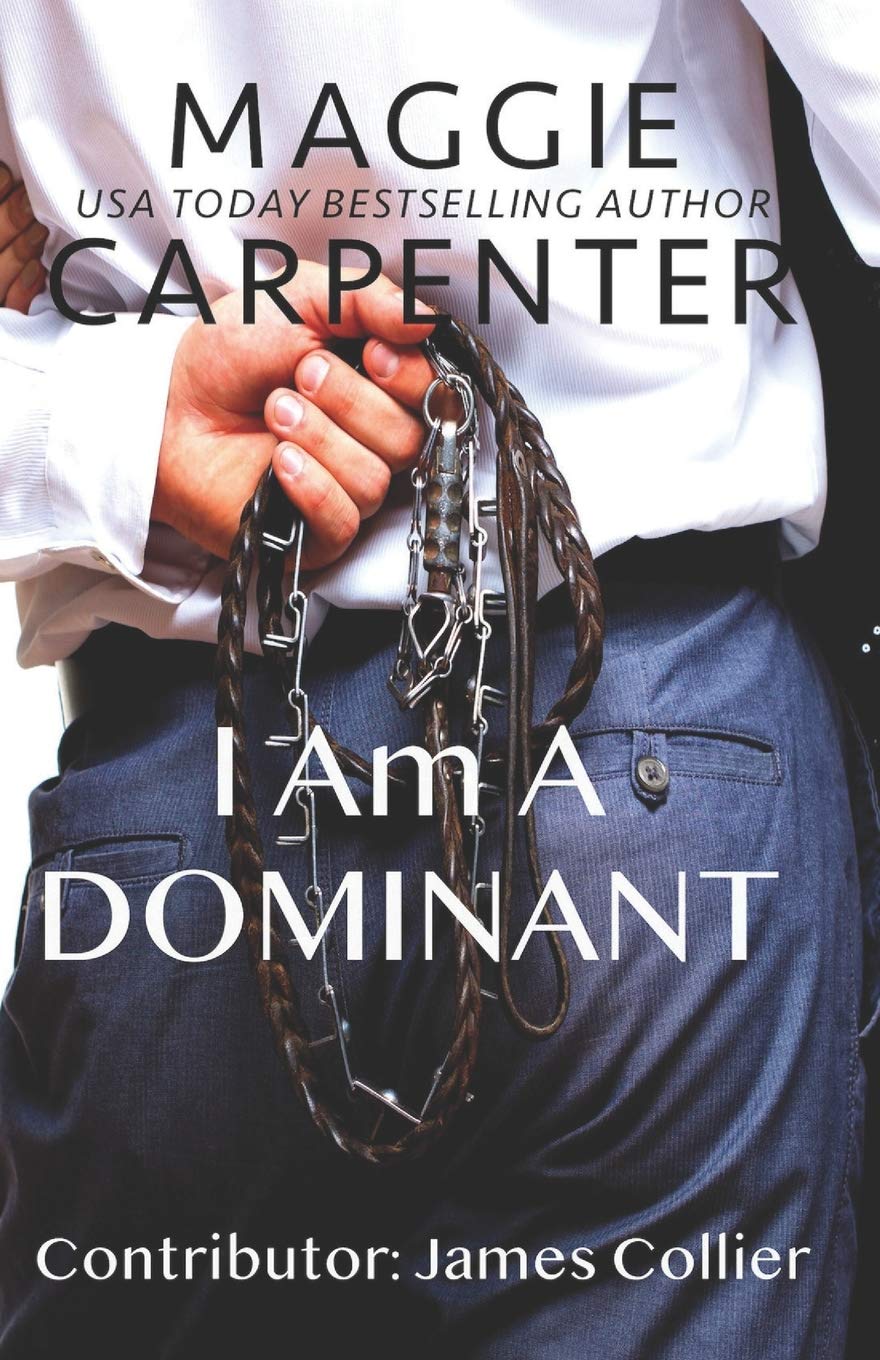 Amazon.com: I Am A Dominant: 9780692332122: Carpenter, Maggie, Collier, James: Books