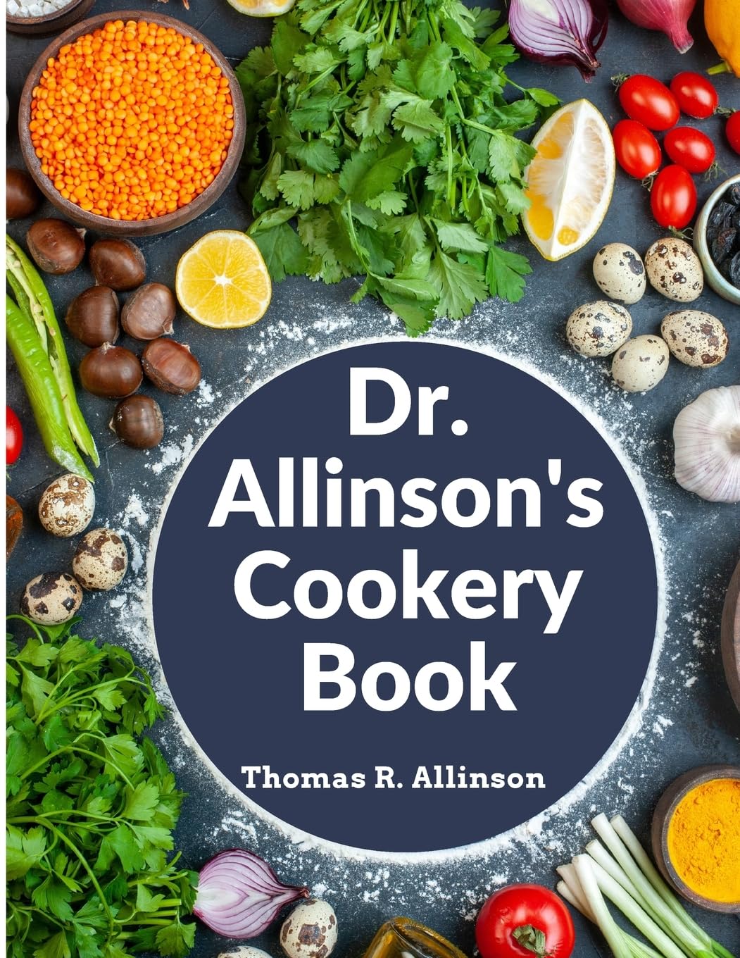 Dr. Allinson's Cookery Book: Comprising Many Valuable Vegetarian ...