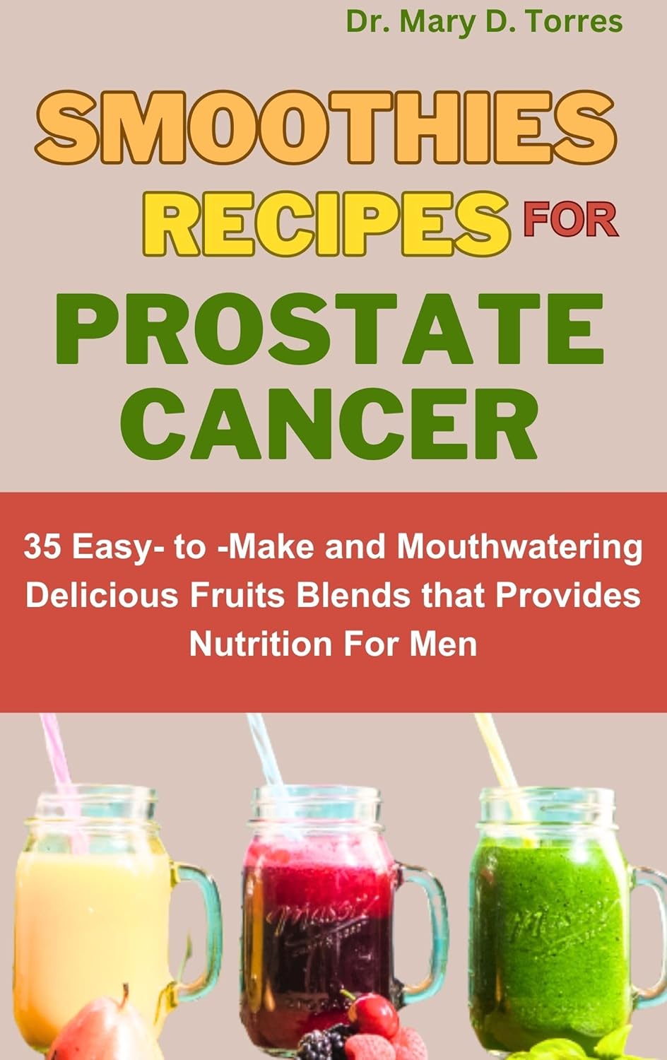 SMOOTHIES RECIPES FOR PROSTATE CANCER: 35 Easy-to-Make and ...