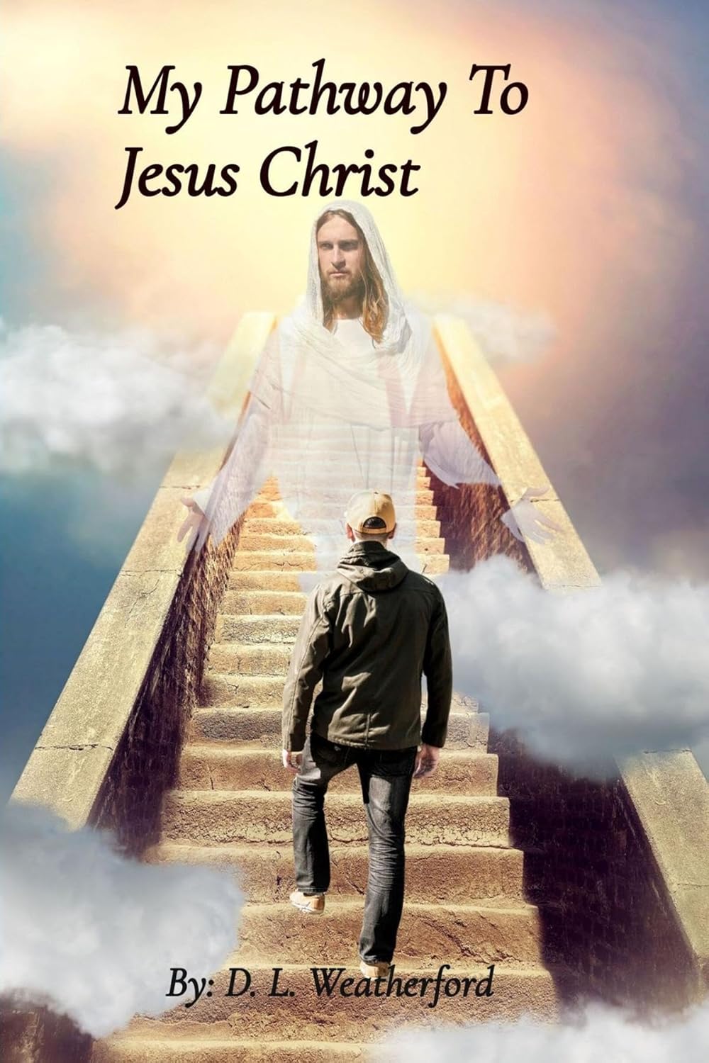 My Pathway To Jesus Christ - Kindle edition by Weatherford, D. L ...