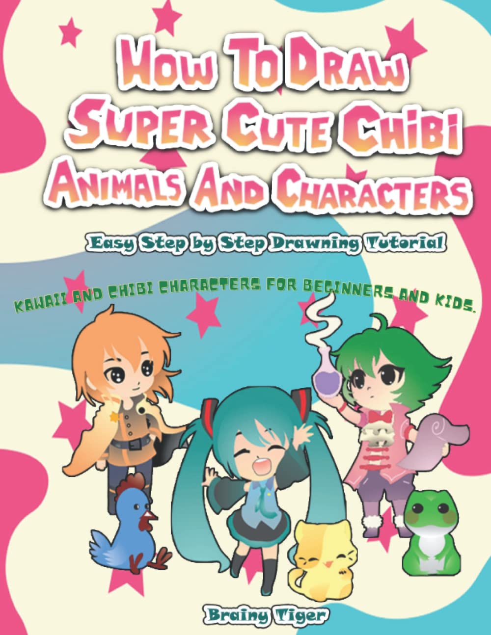 Buy How to Draw Super Cute Chibi Animals and Characters: Easy Step by ...