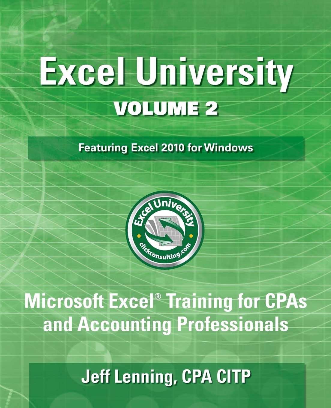 Excel University Volume 2 - Featuring Excel 2010 for Windows: Microsoft ...