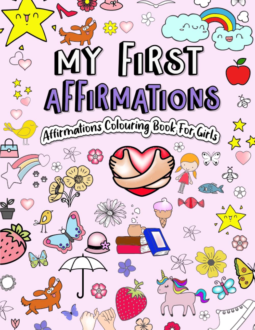My First Affirmations - Affirmations Colouring Book For Girls: Positive ...