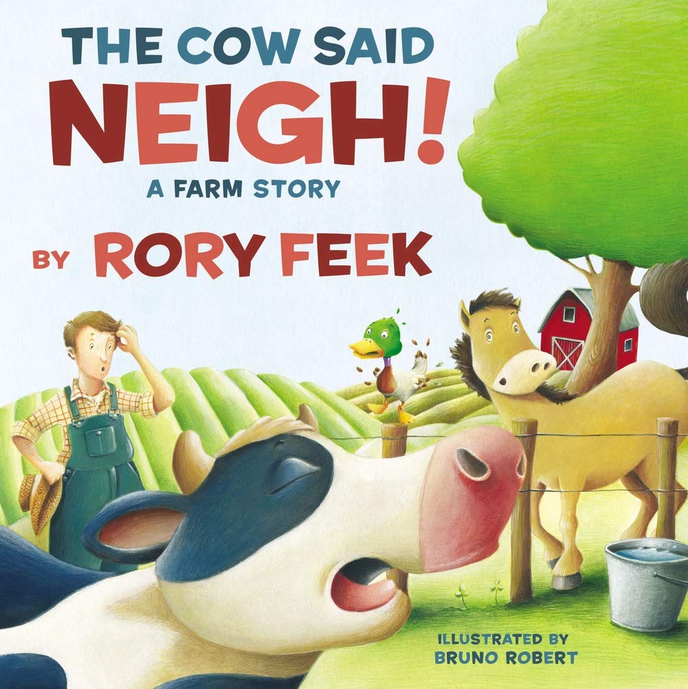 The Cow Said Neigh! (picture book): A Farm Story: Feek, Rory, Robert ...