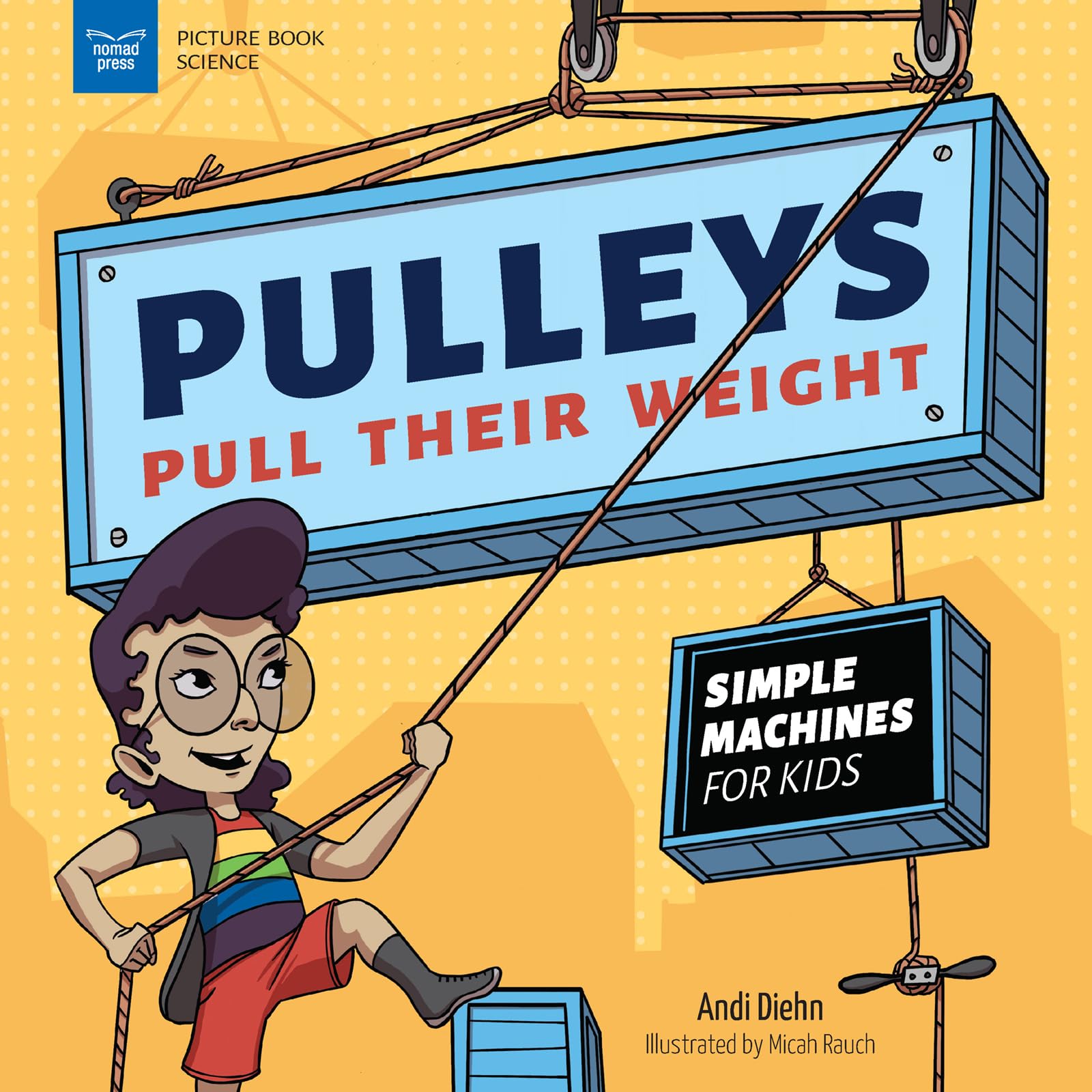 Pulleys Pull Their Weight: Simple Machines for Kids: Diehn, Andi, Rauch ...