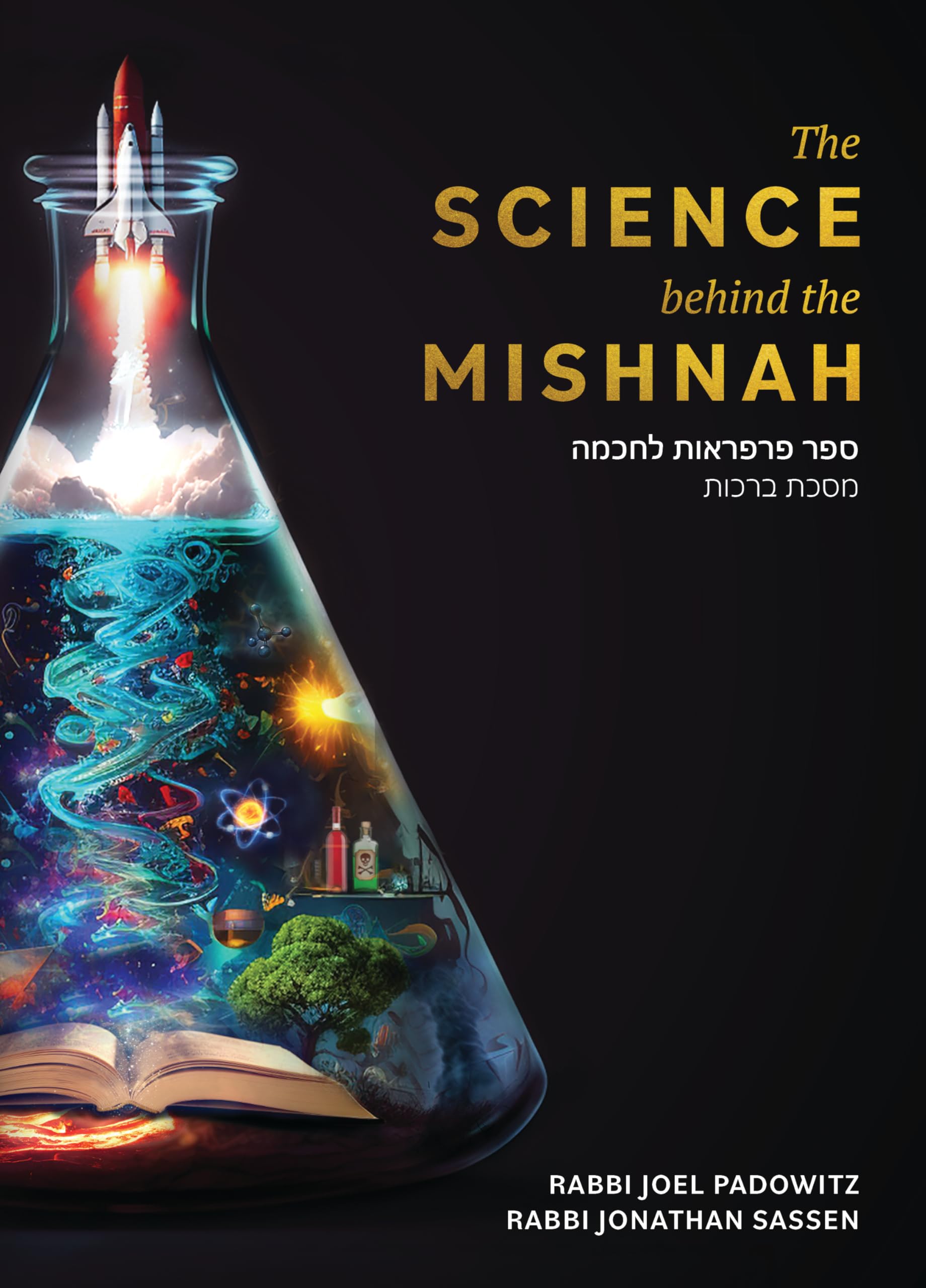 The Science behind the Mishnah: Padowitz, Rabbi Joel, Sassen, Rabbi ...