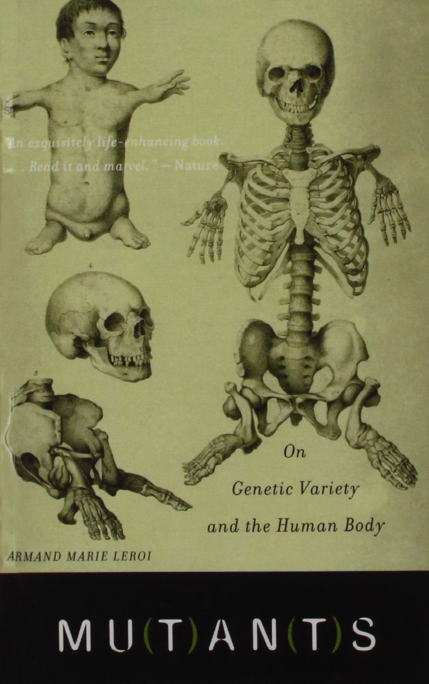 Mutants: On Genetic Variety and the Human Body: Amazon.co.uk: Leroi ...