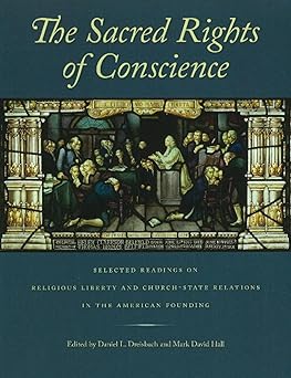 The Sacred Rights of Conscience: Dreisbach, Daniel L., Hall, Mark David ...
