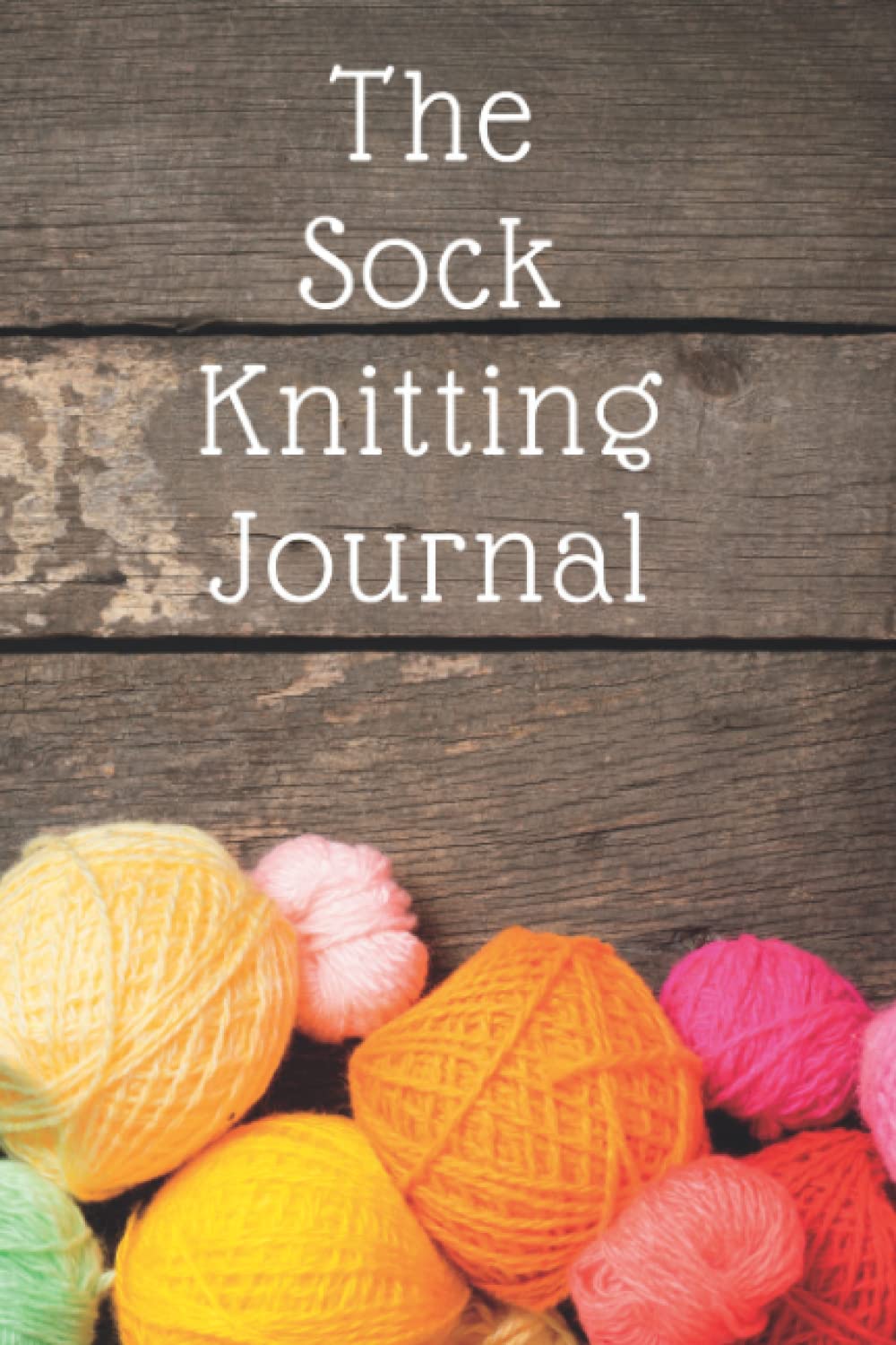 The Sock Knitting Journal: a detailed project keeper for a weekly pair ...