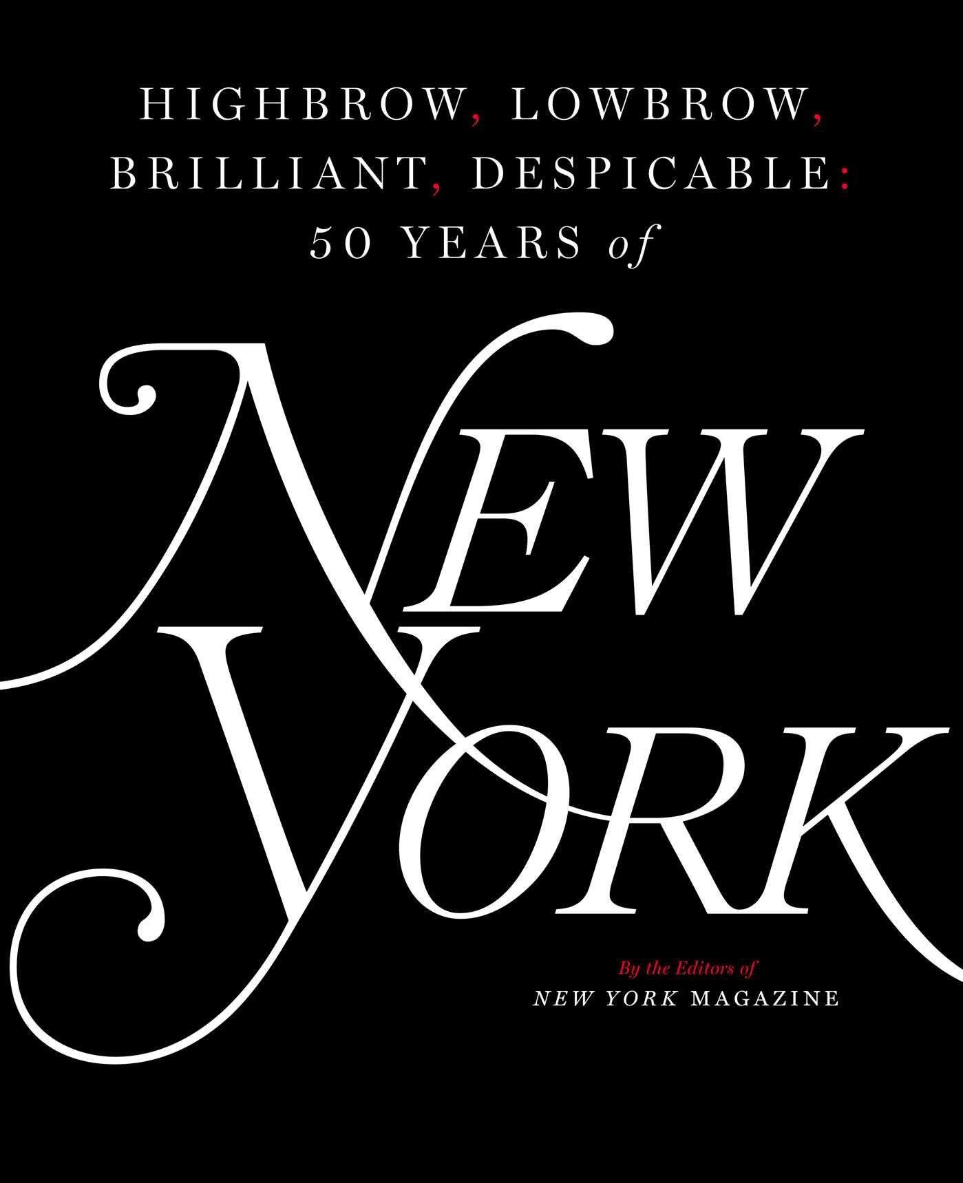 Highbrow, Lowbrow, Brilliant, Despicable: Fifty Years of New York ...