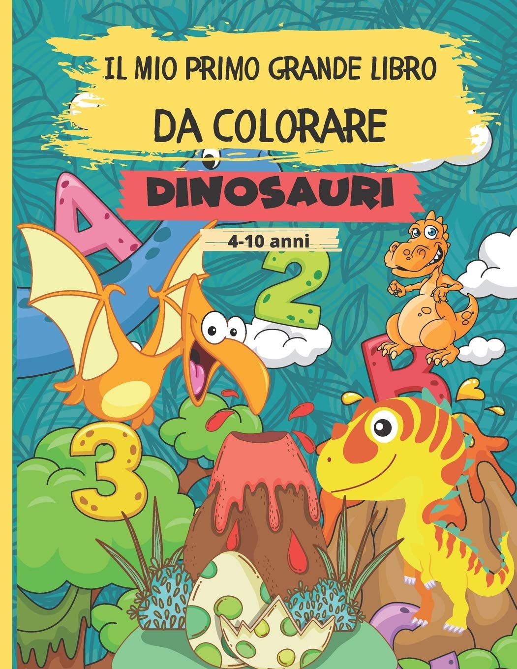 Il Mio Primo Grande Libro Da Colorare Dinosauri 56 Fantastici ...