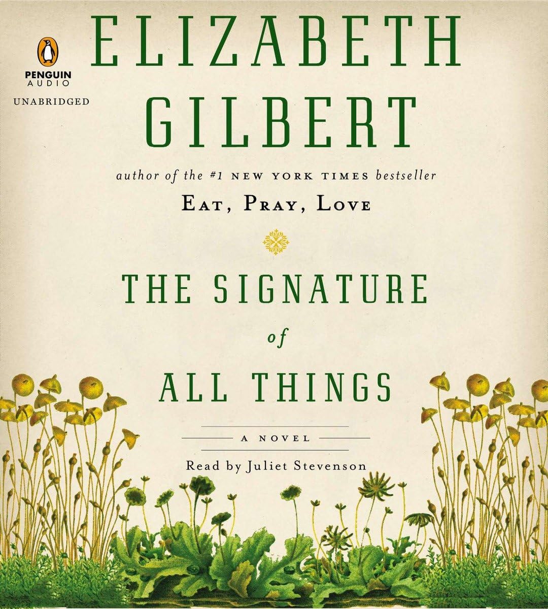 The Signature of All Things: A Novel: Gilbert, Elizabeth, Stevenson ...