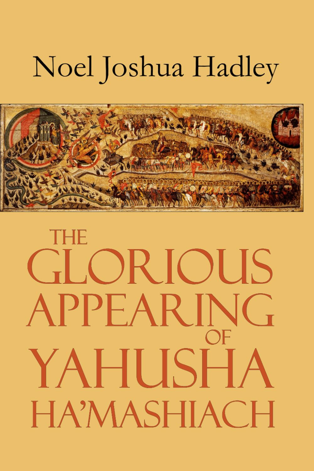 The Glorious Appearing of Yahusha Ha'Mashiach: The Second Coming in 70 AD (Millennial Kingdom ...