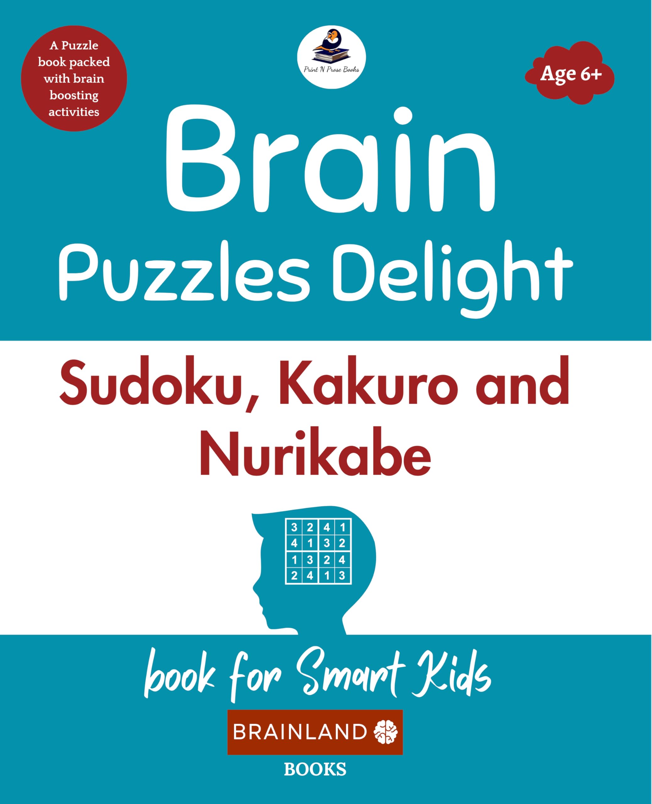 Brain Puzzles Delight: Sudoku, Kakuro and Nurikabe book for Smart Kids ...