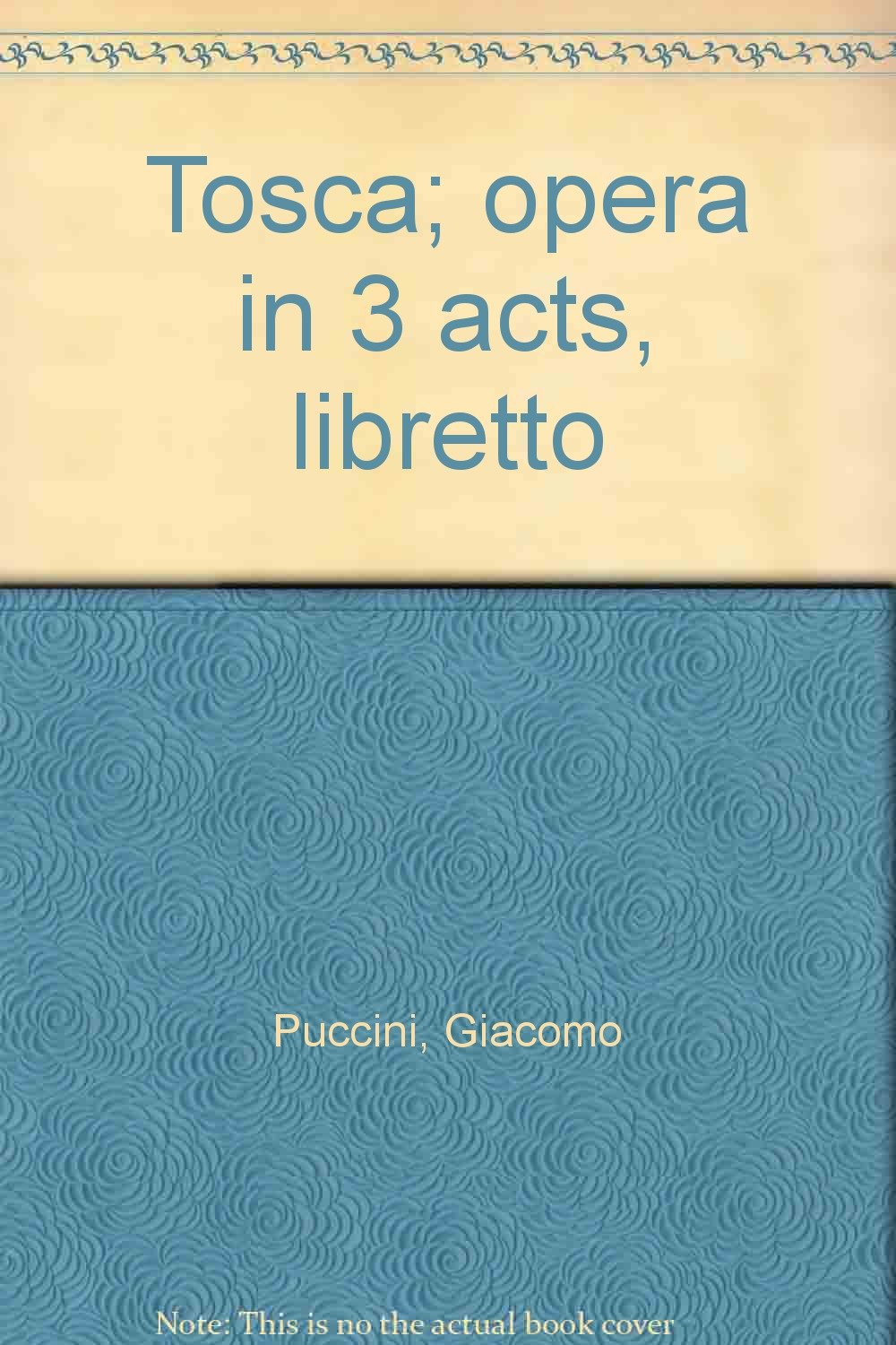 Tosca; opera in 3 acts, libretto: Puccini, Giacomo: Amazon.com: Books