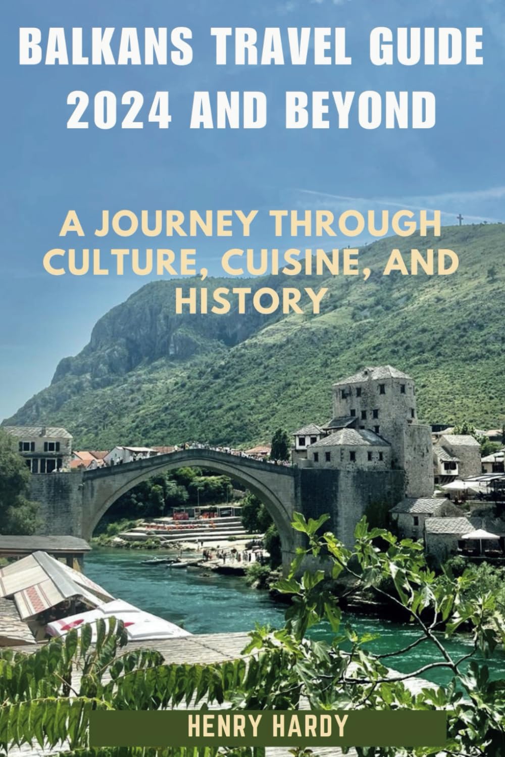 Balkans Travel Guide 2024 and Beyond: A Journey Through Culture ...
