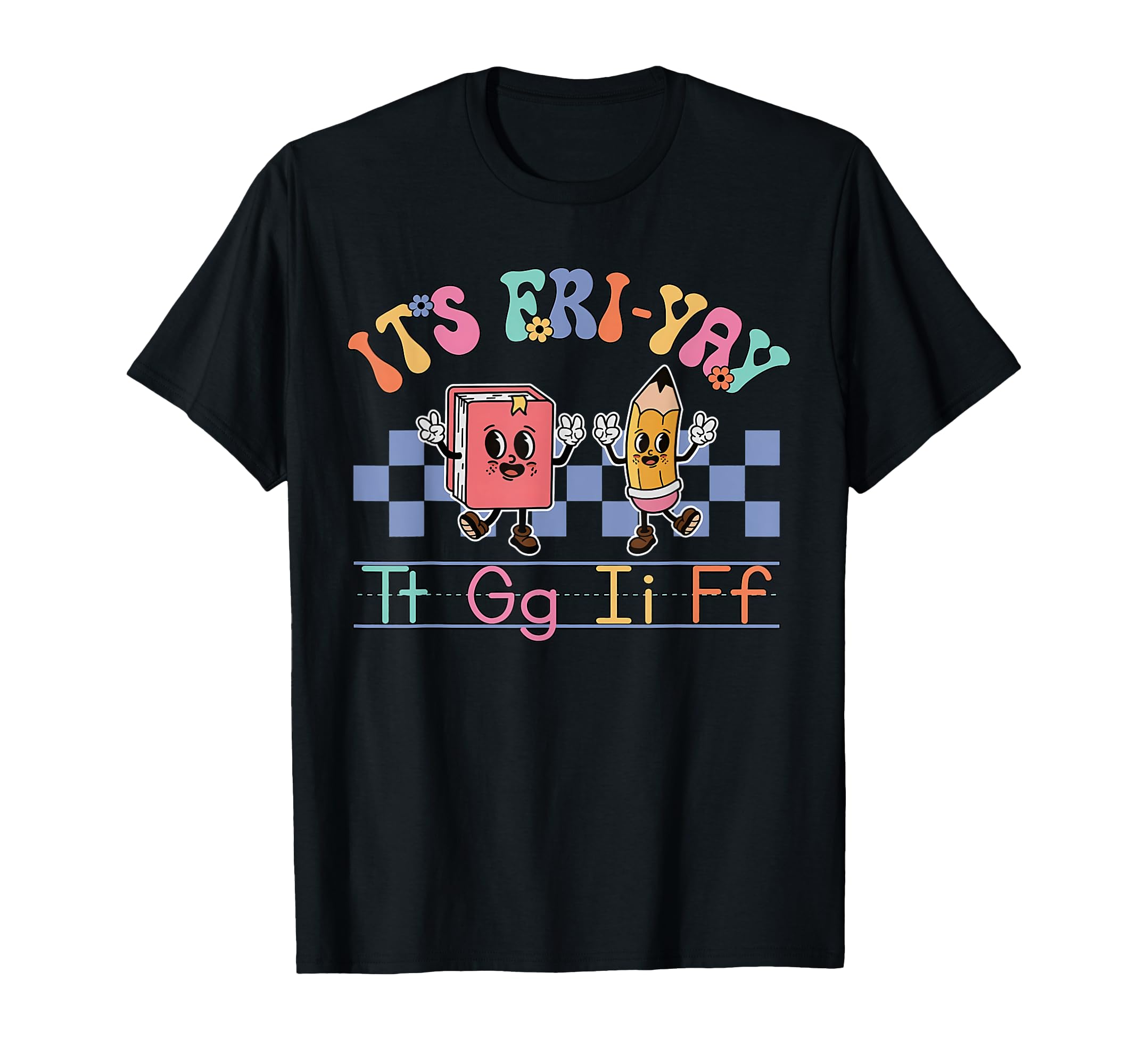 Amazon.com: Happy Friday Lovers Fun FriYay TGIF Teacher School T-Shirt ...