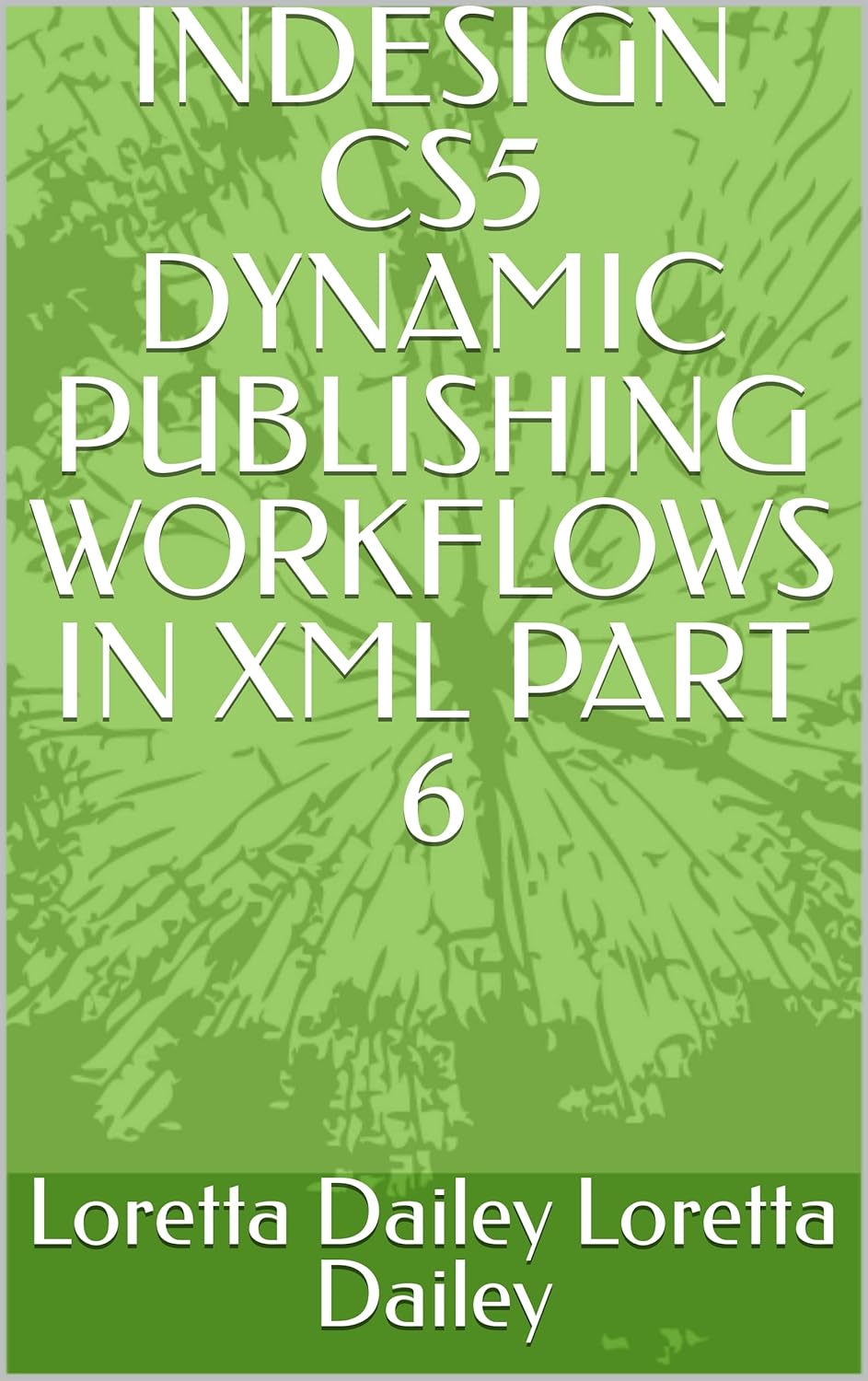 Amazon.com: INDESIGN CS5 DYNAMIC PUBLISHING WORKFLOWS IN XML PART 6 ...