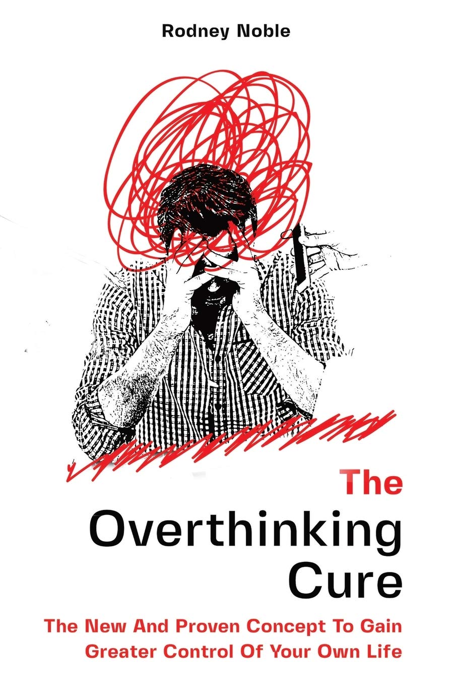 The Overthinking Cure: The New And Proven Concept To Gain Greater ...