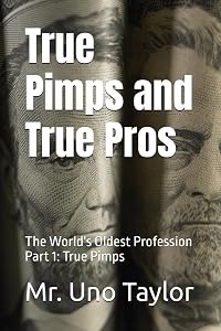 True Pimps and True Pros: The World's Oldest Profession (1 book series)