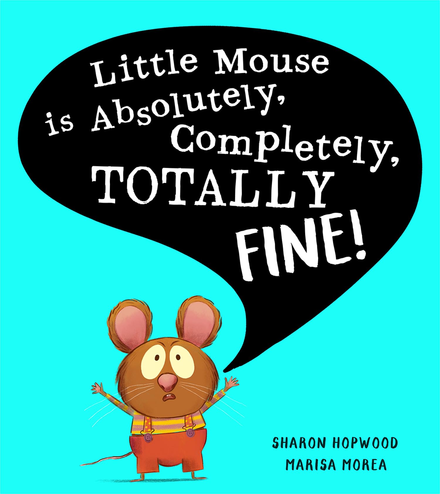 Little Mouse is Absolutely, Completely, Totally Fine!: A fun ...