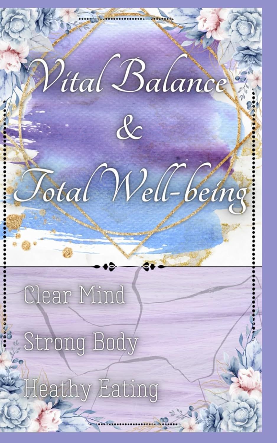 Vital Balance & Total Well-Being: Clear mind, Strong Body, Heathy ...