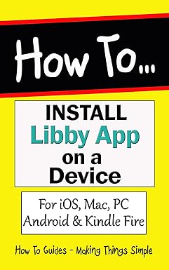 Amazon.com: How to Install Libby App on a Device: For iOS, Mac, PC ...