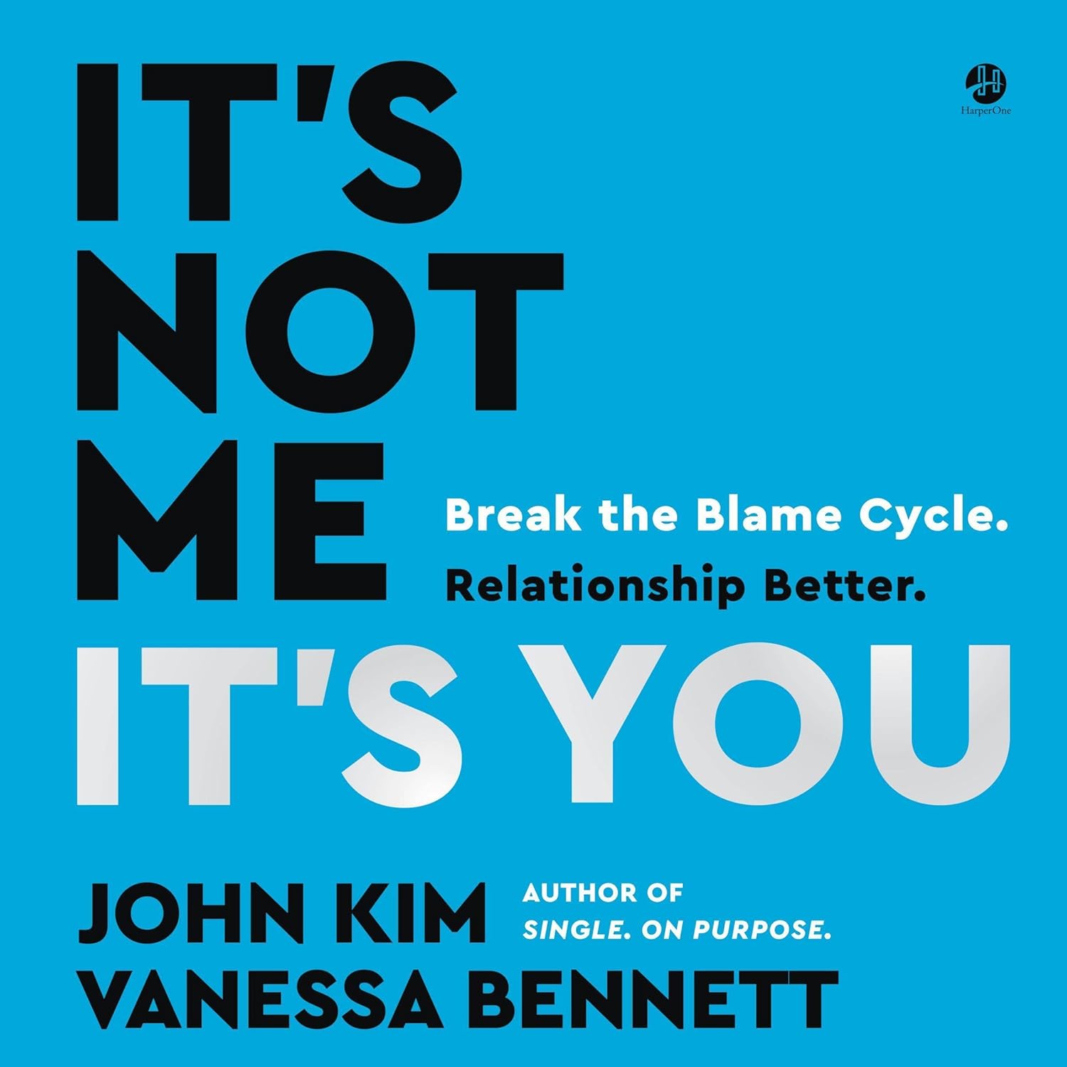 Amazon.com: It's Not Me, It's You: Break the Blame Cycle. Relationship ...