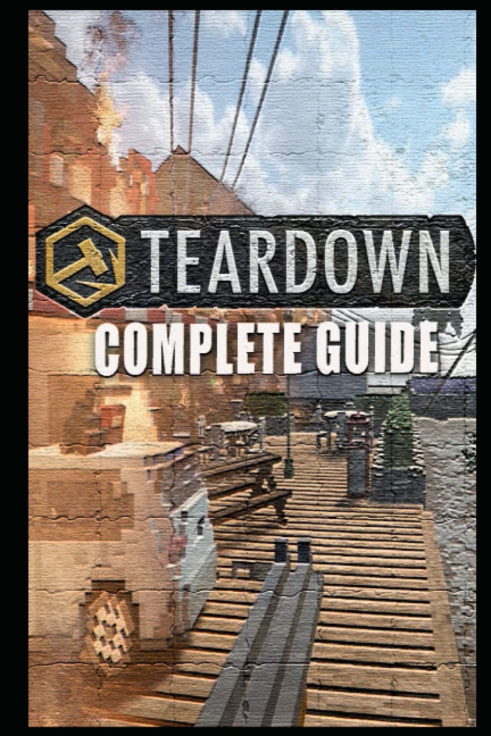 Teardown Complete Guide Walkthrough The Very First Tips You Need ...