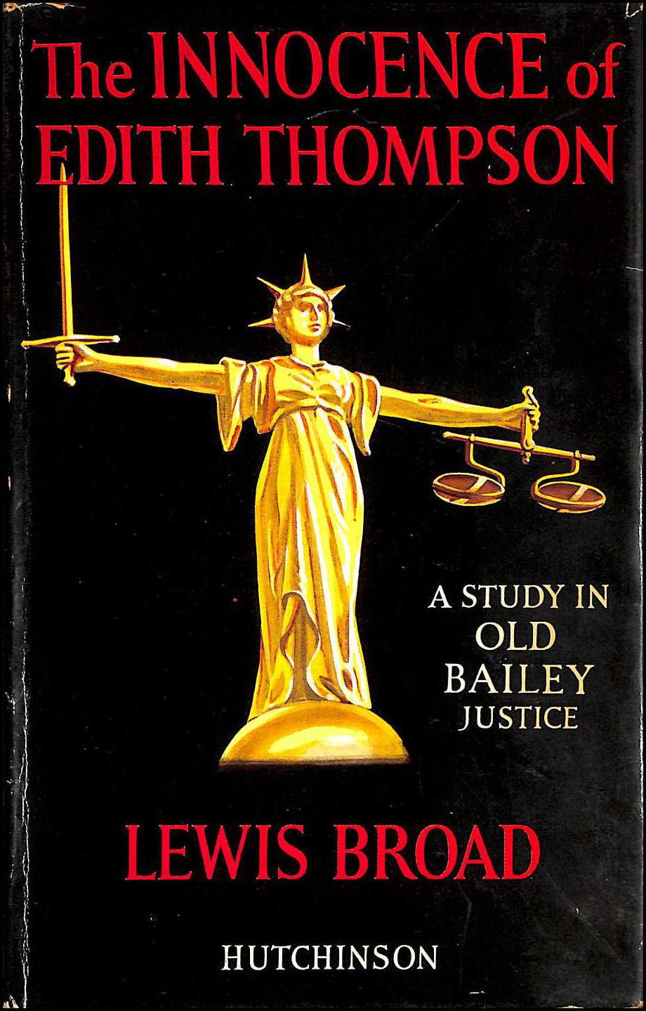 The innocence of Edith Thompson: A study in Old Bailey justice: Amazon ...