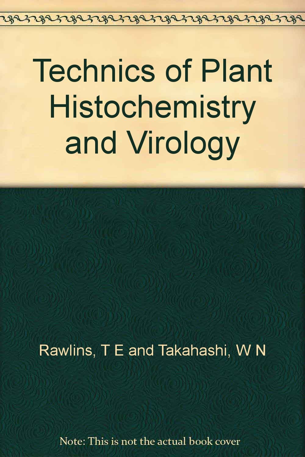 Technics of plant histochemistry and virology: Rawlins, Thomas Elsworth ...