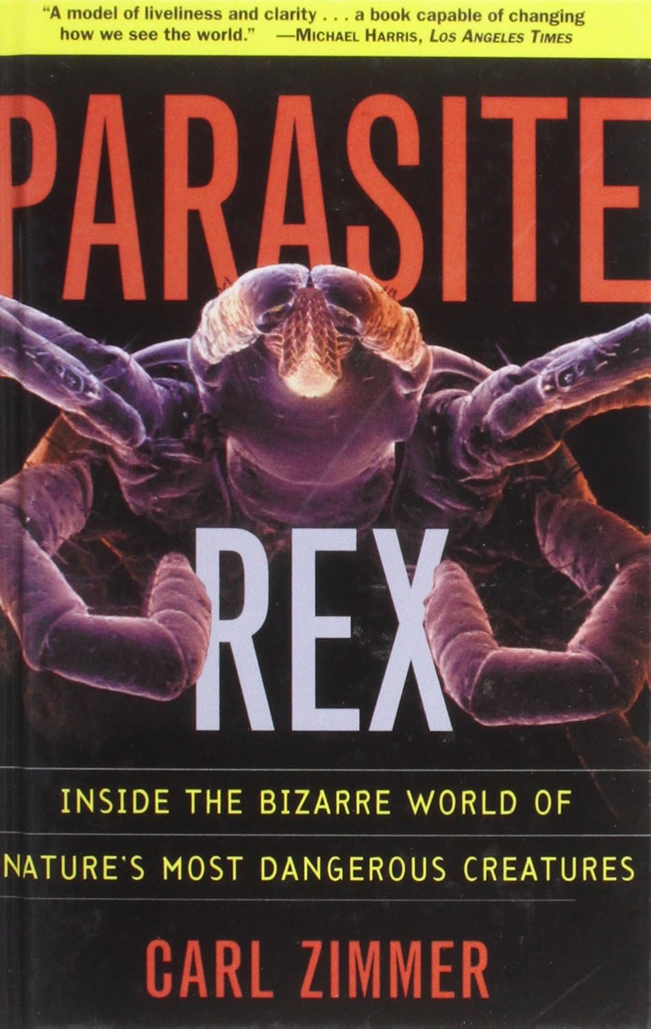 Parasite Rex: Inside the Bizarre World of Nature's Most Dangerous ...