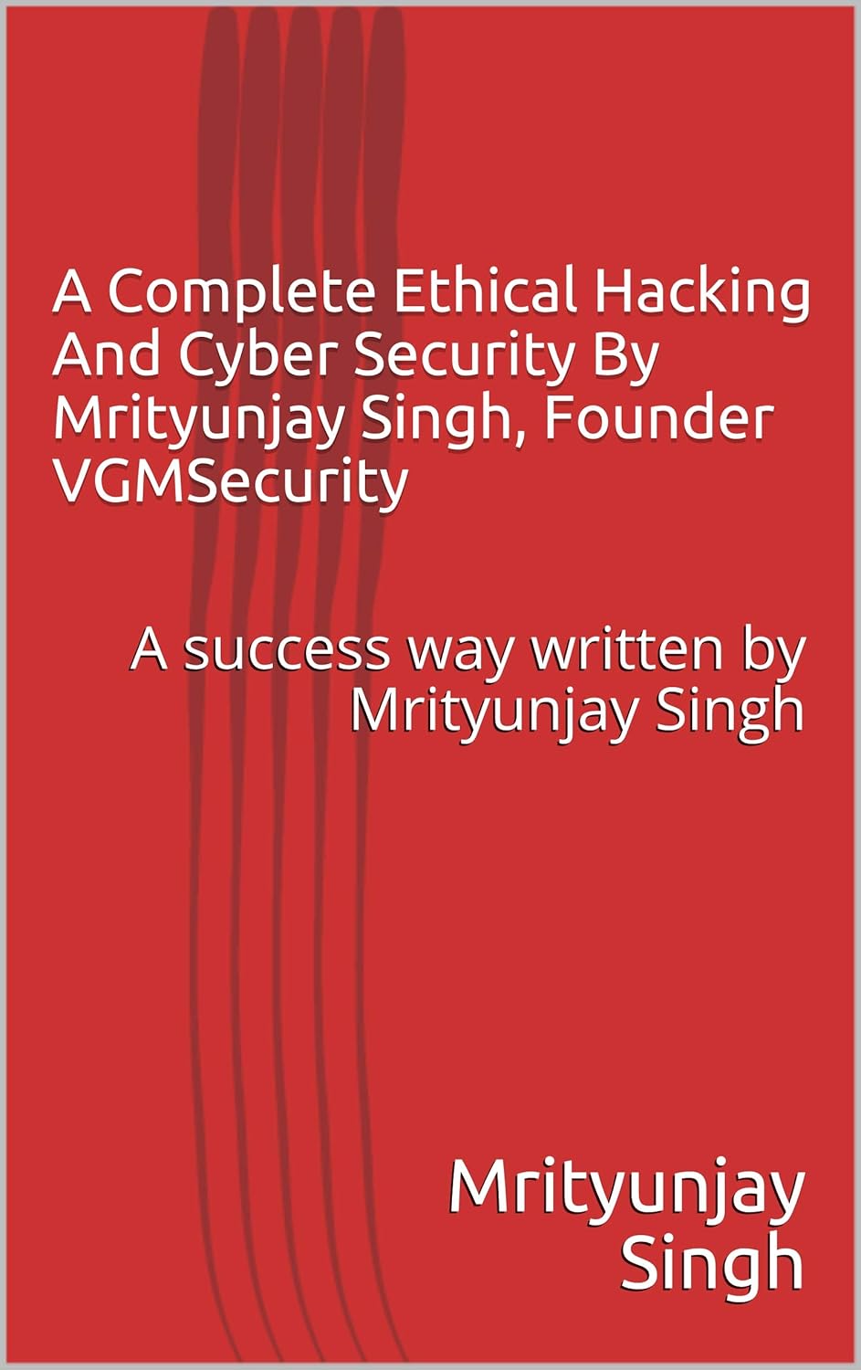 Amazon.com: A Complete Ethical Hacking And Cyber Security By Mrityunjay ...
