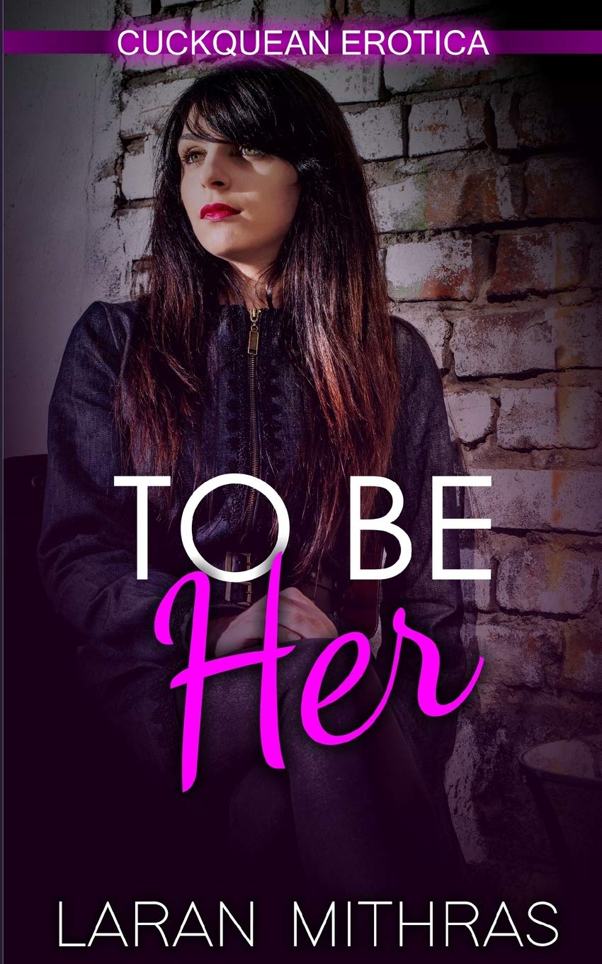 To Be Her: Cuckquean Erotica: Mithras, Laran: 9781794609792: Amazon.com ...