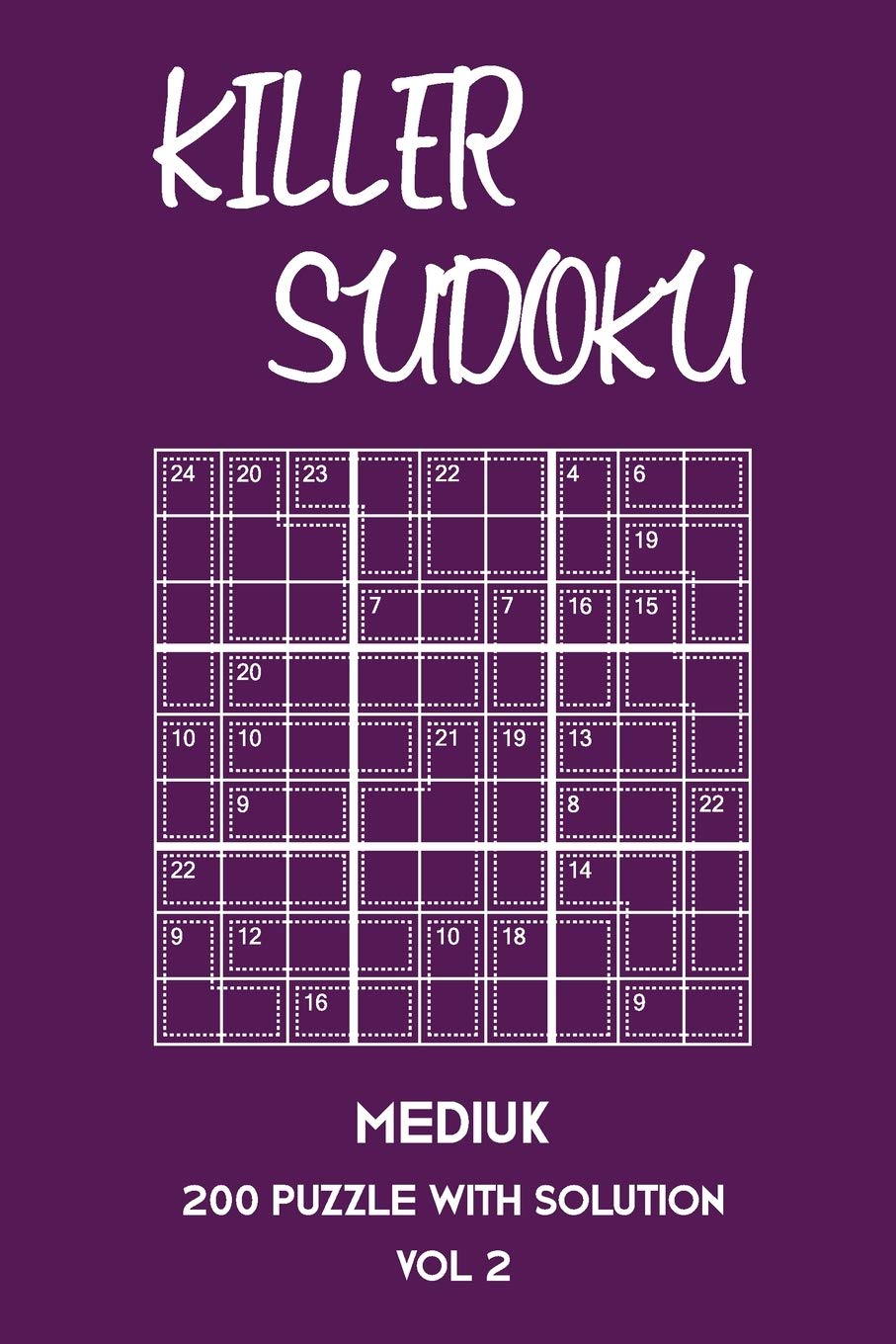 Killer Sudoku Medium 200 Puzzle With Solution Vol 2: 9x9, Advanced ...