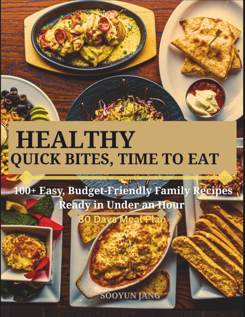Healthy Quick Bites, Time To Eat: 100+ Easy, Budget-Friendly Family ...