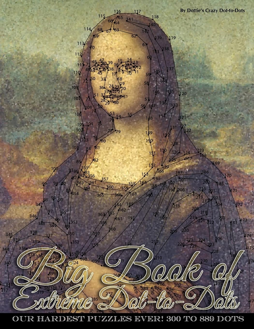 Big Book of Extreme Dot-to-Dots: Our Hardest Puzzles Ever! 300 to 889 ...