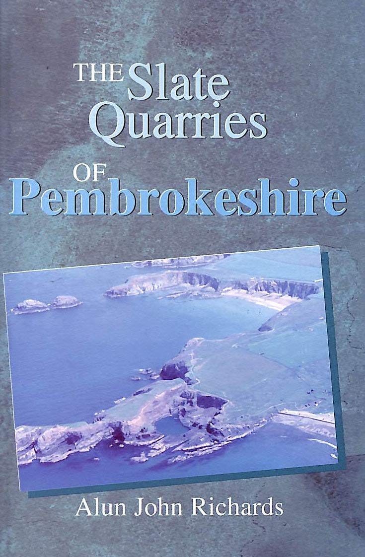 The Slate Quarries of Pembrokeshire: Alun John Richards: 9780863814846: Amazon.com: Books