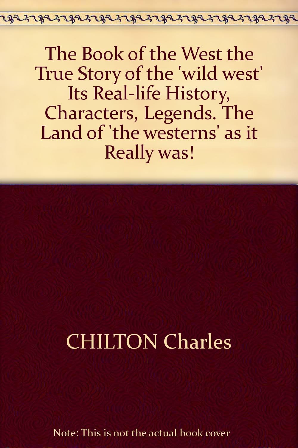 The Book of the West the True Story of the 'wild west' Its Real-life ...